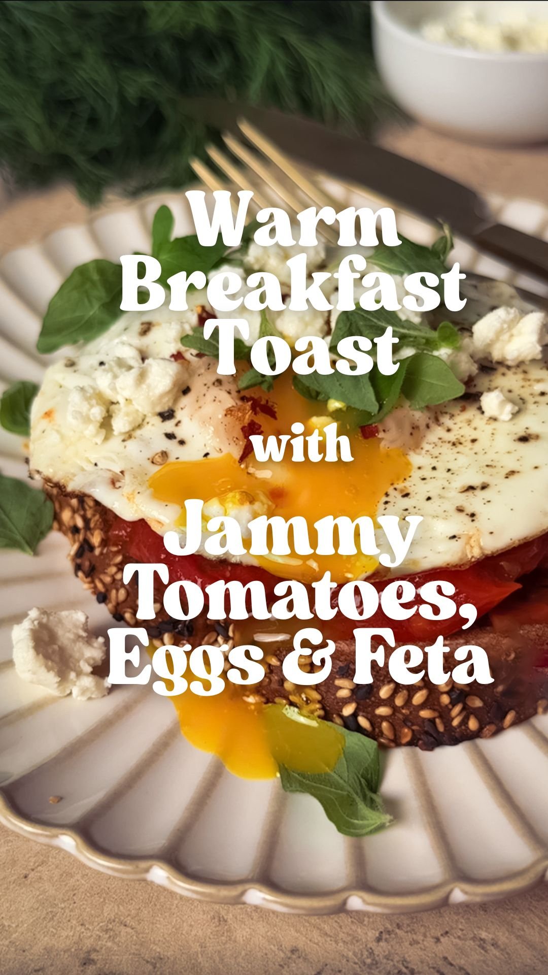 Cozy Breakfast Toast with Jammy Tomatoes, Feta & Egg